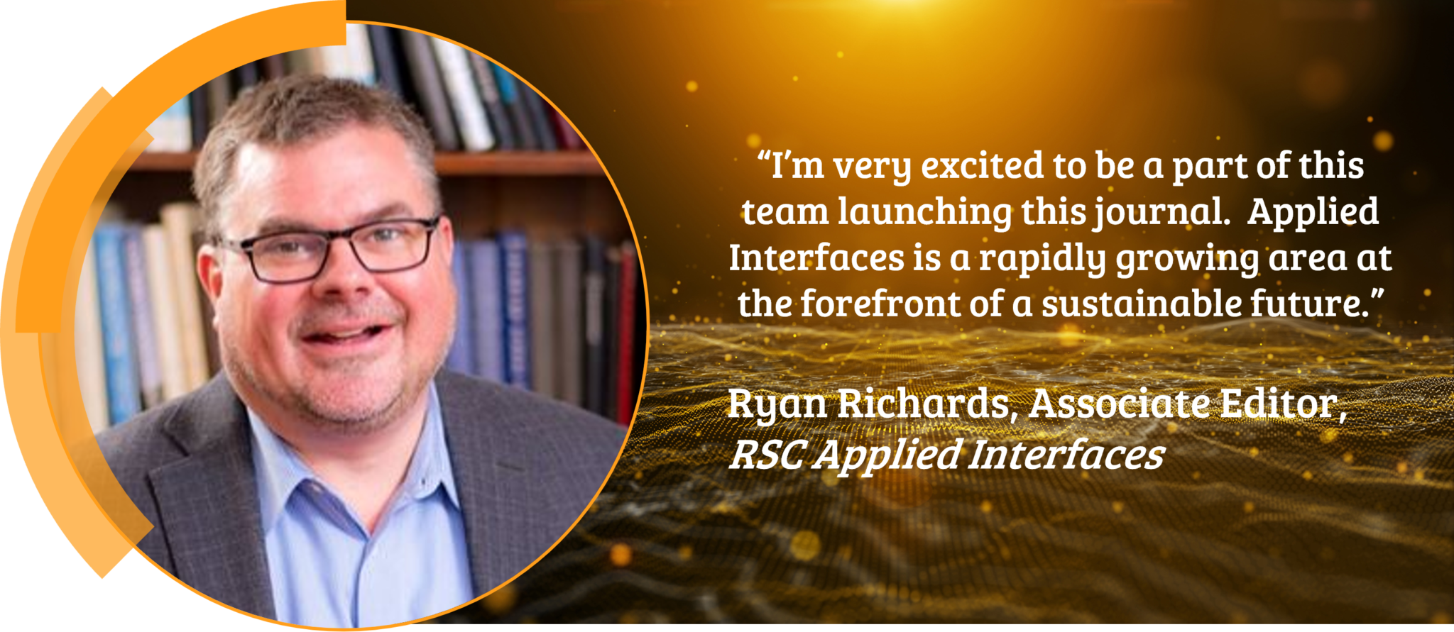 Professor Ryan M. Richards joins RSC Applied Interfaces as Associate ...