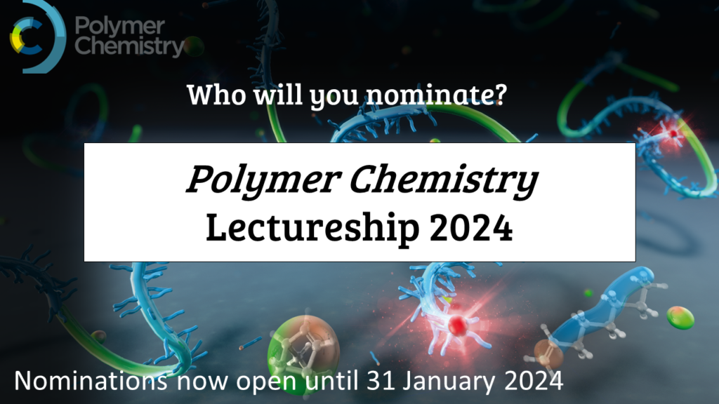 2024 Polymer Chemistry Lectureship – Open for nominations – Polymer ...