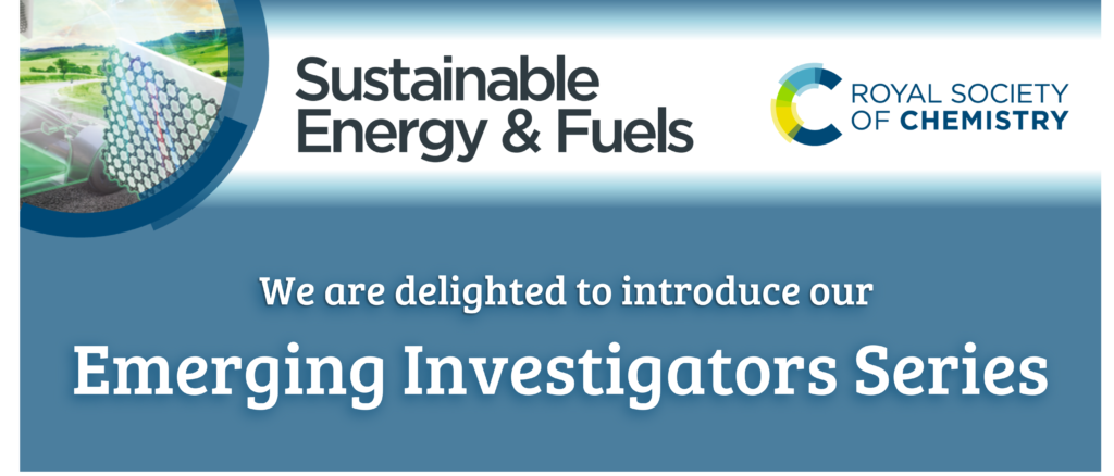Sustainable Energy & Fuels Emerging Investigators Series – Sustainable ...